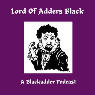 Lord of Adders Black: A Blackadder Podcast - Hosted by Michael Smith ...