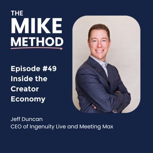 Ep49 Inside the Creator Economy with Jeff Duncan - The Mike Method | Acast