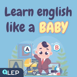 Learn English like a baby - LEP - Learn English Podcast | Acast