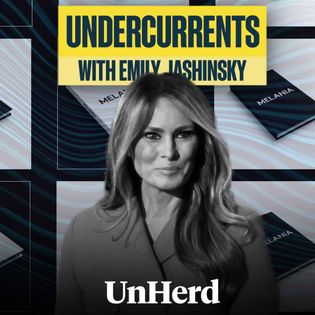 Rosie Gray: The mystery of Melania Trump - Undercurrents | Acast