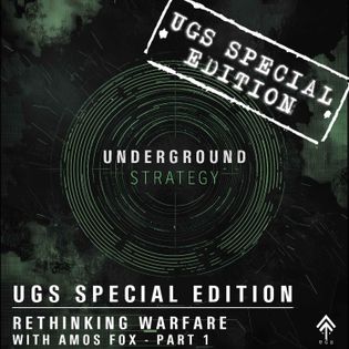 UGS Special: Rethinking Warfare with Amos Fox - Part 1 - Underground ...