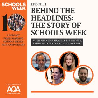 Behind the Headlines: The Story of Schools Week - Schools Week Podcast ...