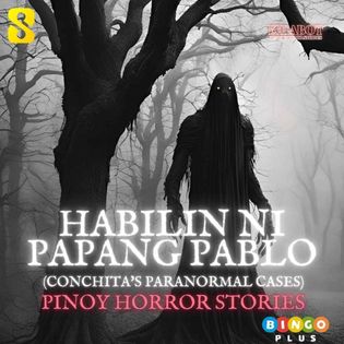HABILIN NI PAPANG PABLO (Conchita's Paranormal Cases) - PINOY HORROR ...