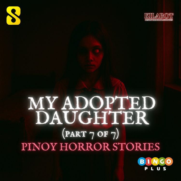 SEASON 3 EPISODE#25: PART 7: MY ADOPTED DAUGHTER - PINOY HORROR STORIES ...