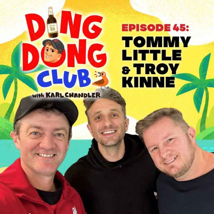 Ding Dong Club with Karl Chandler: #45 - Tommy Little & Troy Kinne ...