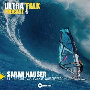 #343 Sarah Hauser " La plus haute vague jamais windsurfée !" - ULTRA TALK by Arnaud Manzanini ...