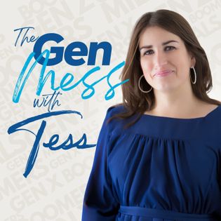 The Gen Mess with Tess - Hosted by Tess Brigham