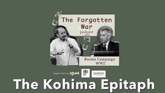 Teaser 1: The Kohima Epitaph - The Forgotten War Podcast: Burma ...