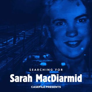 Searching For Sarah MacDiarmid - Episode 1 - Casefile True Crime | Acast