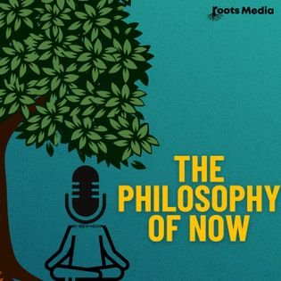 The Philosophy of Now - Hosted by ROOTS Media