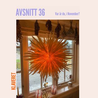 36. Var är du, i November? - Klaveret | Acast