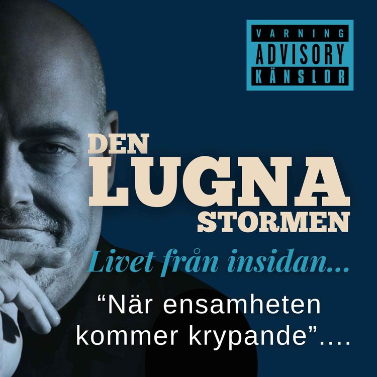 #042: När ensamheten kommer krypande - Den Lugna Stormen | Acast
