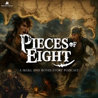 Pieces of Eight: A Skull and Bones Story - Hosted by Bearcycle Production Co.