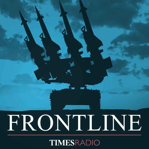 Frontline: The War in Ukraine and Global Security - Hosted by Times Radio