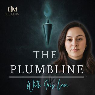 THE PLUMBLINE PODCAST - Hosted by Iris Leon