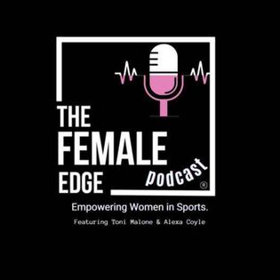 The Female Edge Podcast - Hosted by Alexa Coyle & Toni Malone