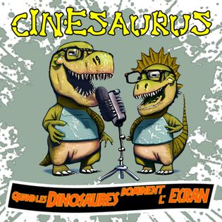 Cinésaurus - Animé par Mathieu Danheux