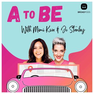 A to Be - Hosted by Jo Stanley and Mimi Kwa