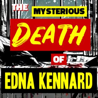 Betty and Alice part 1 - The Mysterious Death of Edna Kennard | Acast