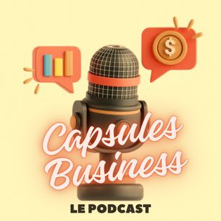 Capsules Business - Animé par Camelia Idelcadi