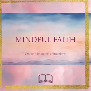 Mindful Faith - Hosted by Felicia Evans