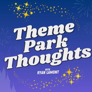 Theme Park Thoughts - Hosted by Ryan Lamont