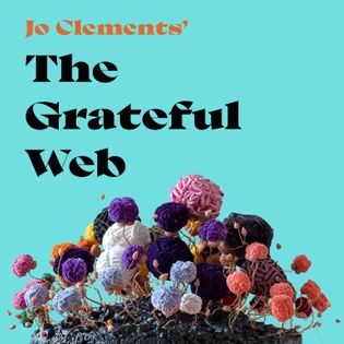 The Grateful Web - Hosted by Jo Clements