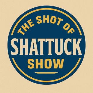 The Shot of Shattuck Show - Hosted by Tom Shattuck's Burn Barrel