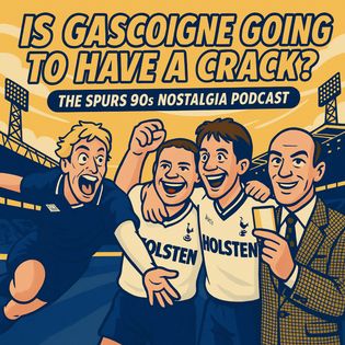 Is Gascoigne Going To Have a Crack? The Spurs Nostalgia Podcast ...